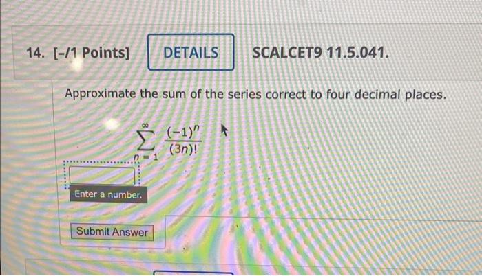 Solved Approximate the sum of the series correct to four | Chegg.com