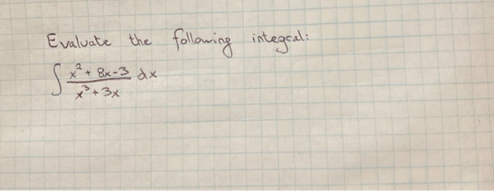 Solved Evaluate the following integral: | Chegg.com