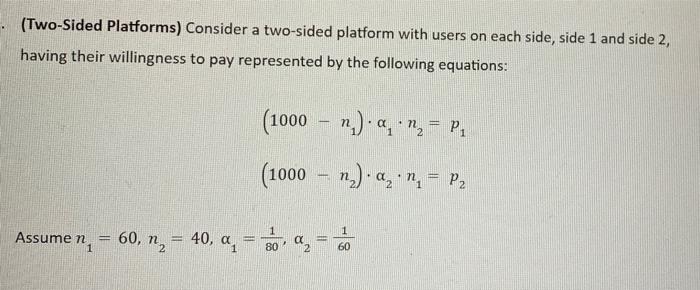 Solved (Two-Sided Platforms) Consider a two-sided platform | Chegg.com