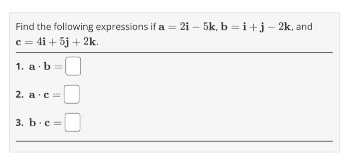 Solved Find the following expressions if a=2i−5k,b=i+j−2k, | Chegg.com