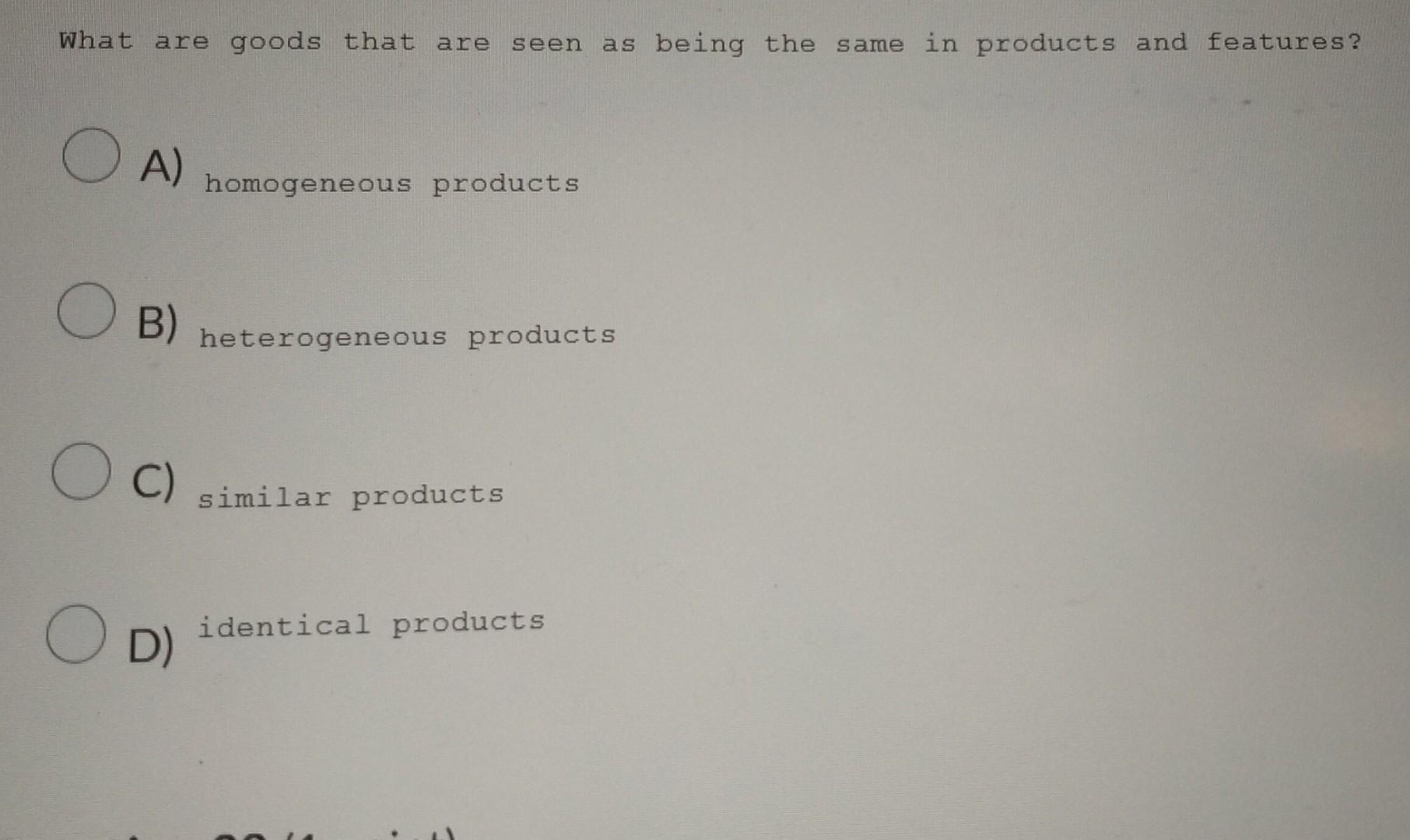 Solved What are goods that are seen as being the same in | Chegg.com