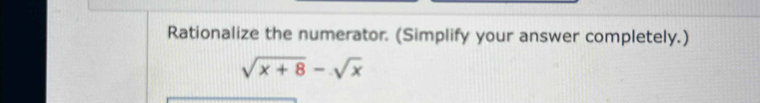 Solved Rationalize the numerator. (Simplify your answer | Chegg.com