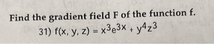 Solved Find the gradient field F of the function f. 31) | Chegg.com
