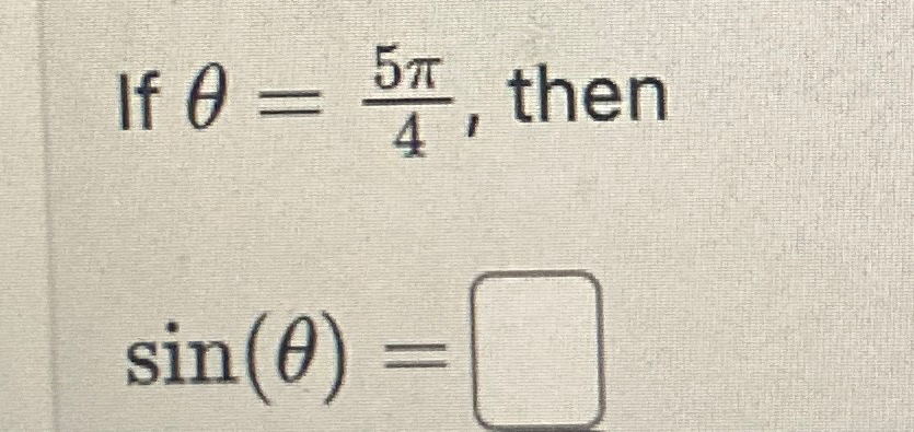 Solved If θ=5π4, ﻿thensin(θ)= | Chegg.com