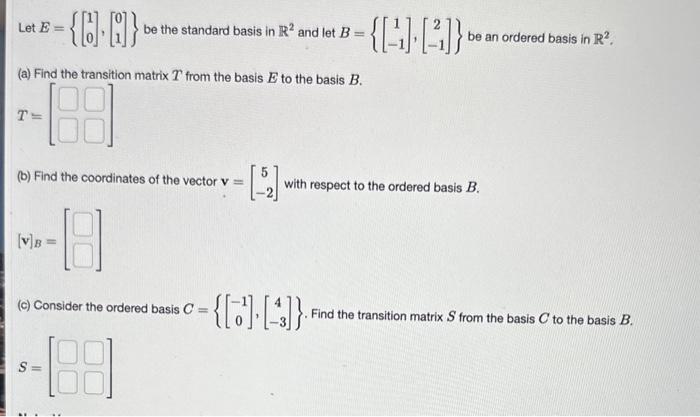 Solved Let E={[10],[01]} be the standard basis in R2 and let | Chegg.com