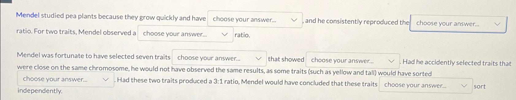 Solved Mendel studied pea plants because they grow quickly | Chegg.com