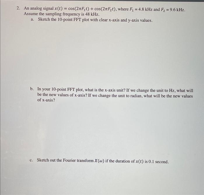 Solved 2. An analog signal x(t)=cos(2πF1t)+cos(2πF2t), where | Chegg.com