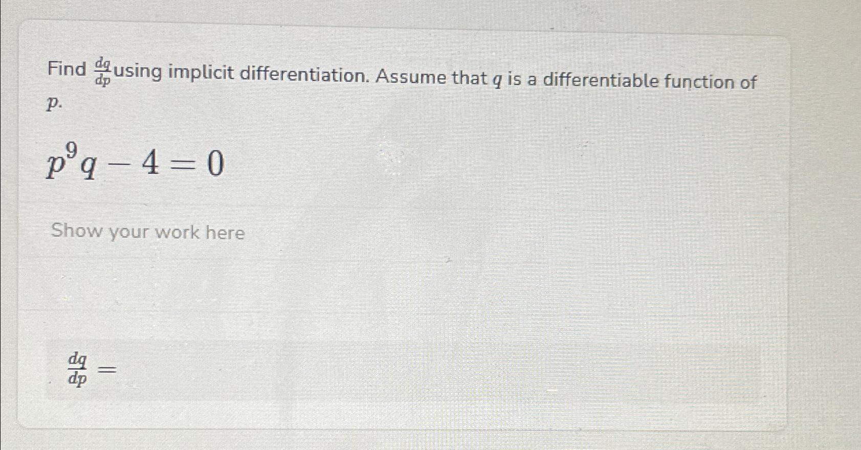 Solved Find dqdp ﻿using implicit differentiation. Assume | Chegg.com
