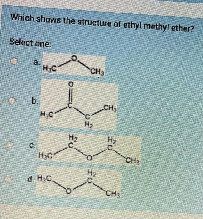Solved Which shows the structure of ethyl methyl ether? | Chegg.com