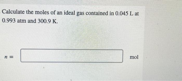 Solved Calculate the moles of an ideal gas contained in | Chegg.com