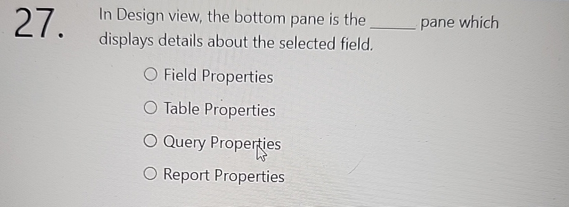 Solved In Design view, the bottom pane is the q, ﻿pane which | Chegg.com