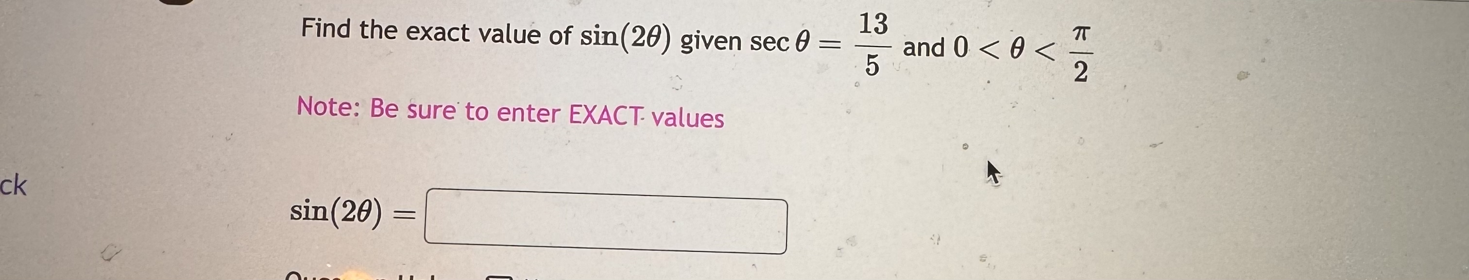 Solved Find the exact value of sin(2θ) ﻿given secθ=135 ﻿and | Chegg.com