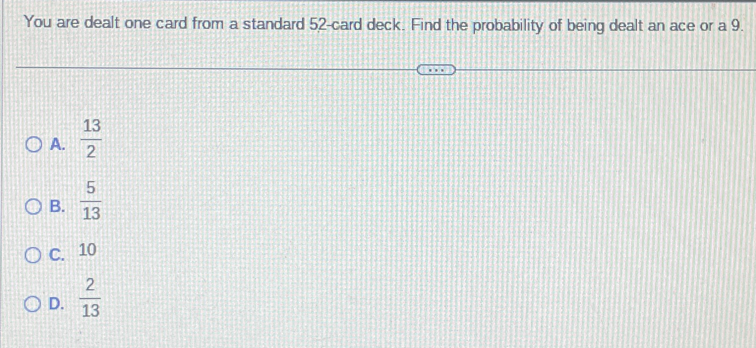 Solved You are dealt one card from a standard 52-card deck. | Chegg.com