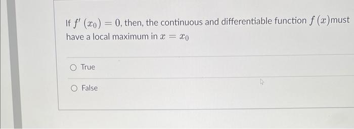Solved If f′(x0)=0, then, the continuous and differentiable | Chegg.com