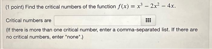 Solved (1 point) Find the critical numbers of the function | Chegg.com