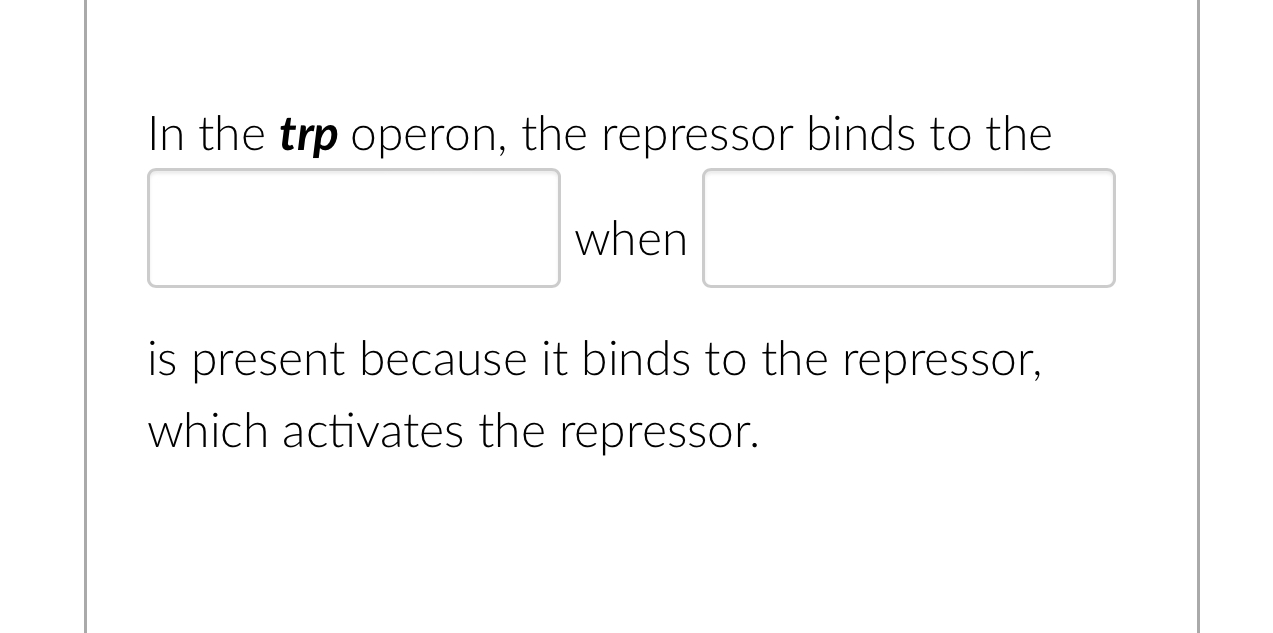 Solved In The Trp ﻿operon The Repressor Binds To The Whenis