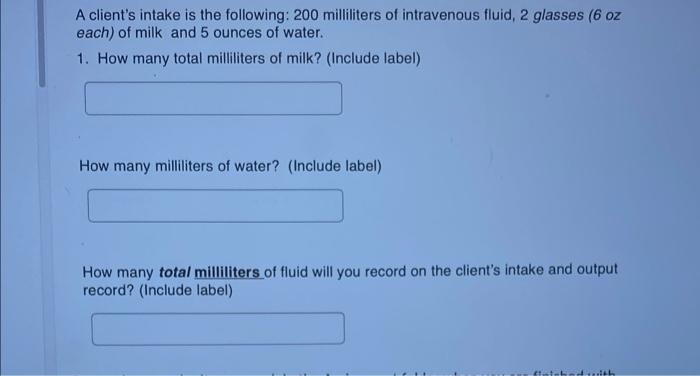 Solved A client's intake is the following: 200 milliliters | Chegg.com