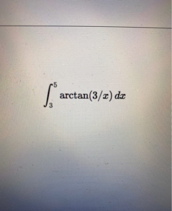 Solved 5 arctan(3/2) da 3 | Chegg.com