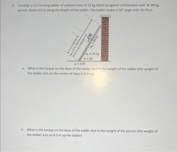 Solved 3. Consider a 12.0 m long ladder of uniform mass of | Chegg.com Solved 3. Consider a 12.0 m long ladder of uniform mass of | Chegg.com