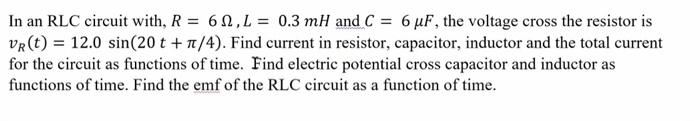 Solved In an RLC circuit with, R=6Ω,L=0.3mH and C=6μF, the | Chegg.com
