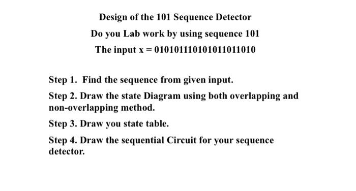 Solved Design of the 101 Sequence Detector Do you Lab work | Chegg.com