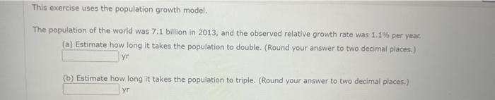 Solved This exercise uses the population growth model. The | Chegg.com