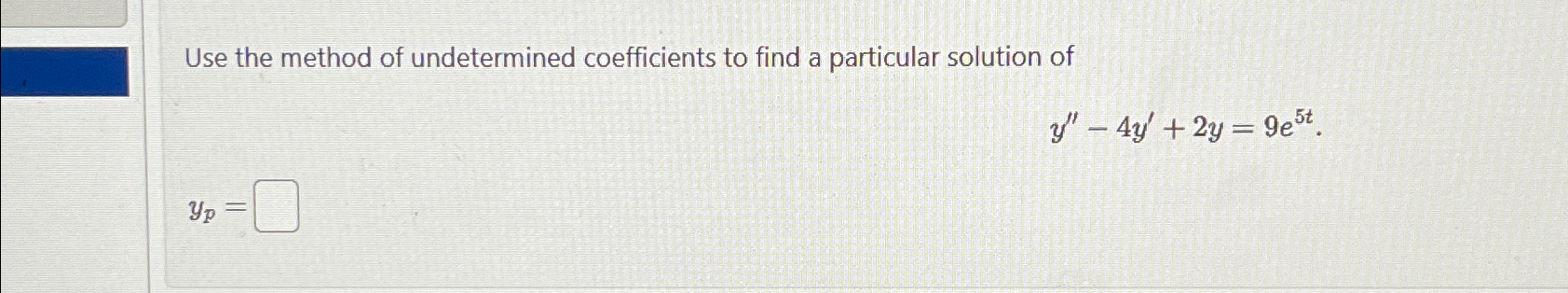 Solved Use the method of undetermined coefficients to find a | Chegg.com