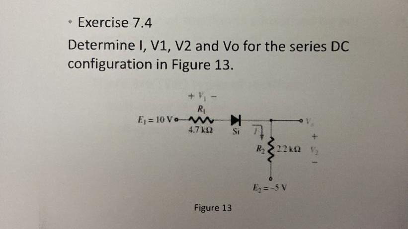 Solved Exercise 7.4 Determine I, V1, V2 and Vo for the | Chegg.com