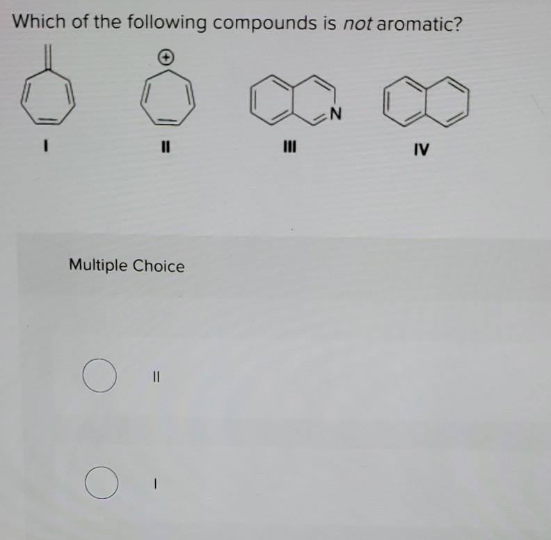 Solved Which of the following compounds is not aromatic? N | Chegg.com