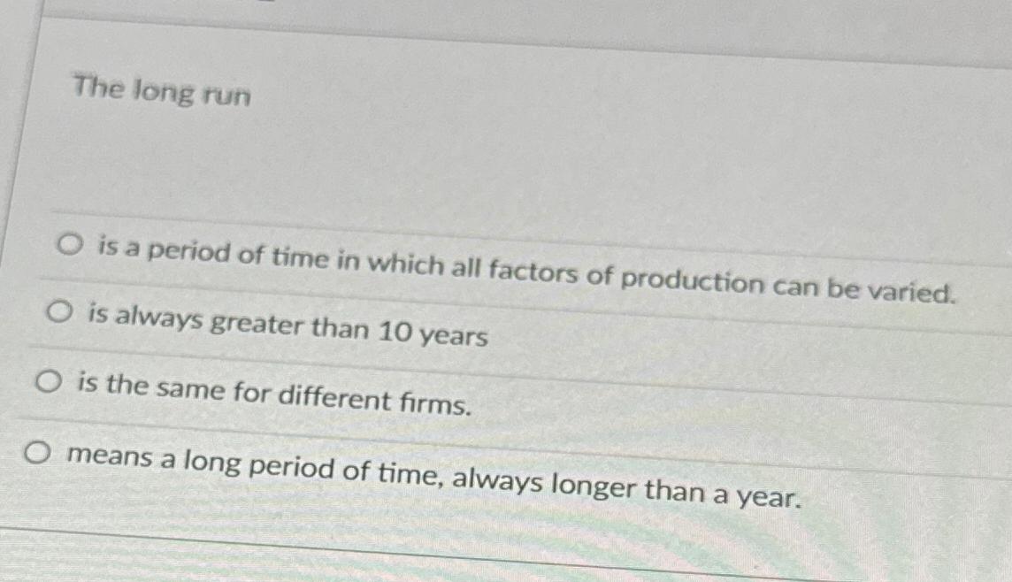 Solved The long runis a period of time in which all factors | Chegg.com