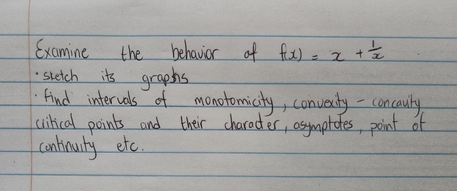 Solved Examine the behavior of f(x)=x+x1 - sketch its | Chegg.com
