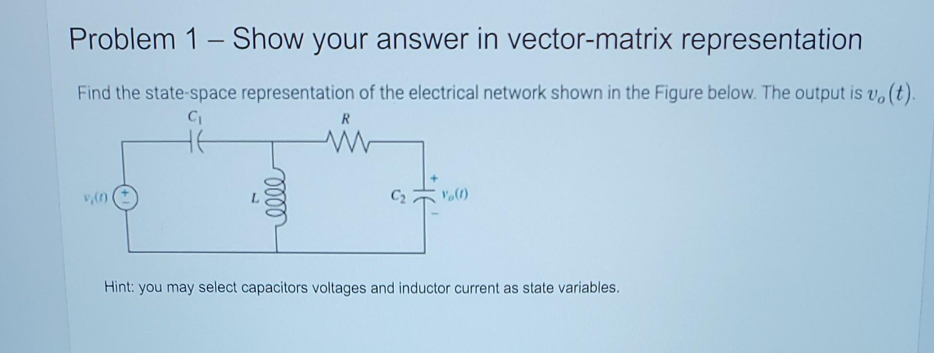 Solved Problem 1 - Show your answer in vector-matrix | Chegg.com