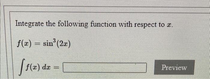 Solved Integrate the following function with respect to x. | Chegg.com