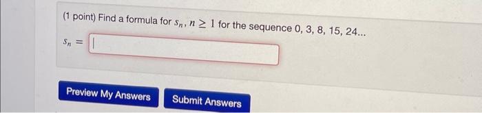 Solved (1 point) Find a formula for sn,n≥1 for the seauence | Chegg.com