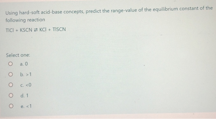 Solved Using hard-soft acid-base concepts, predict the | Chegg.com