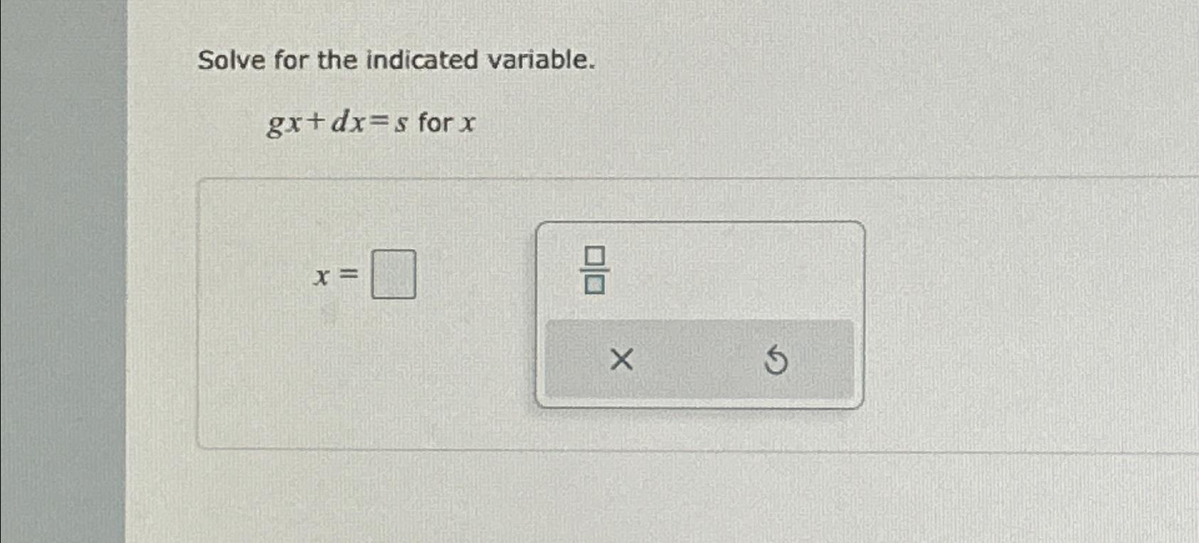Solved Solve for the indicated variable.gx+dx=s ﻿for xx= | Chegg.com