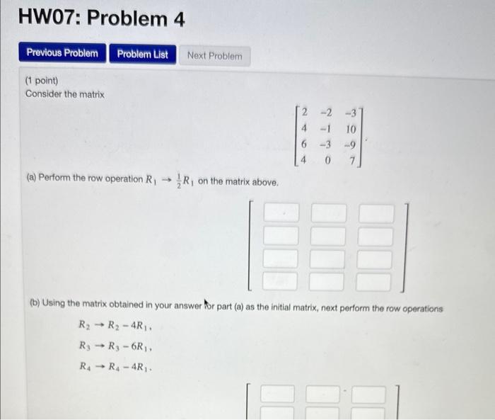 Solved (1 point) Consider the matrix ⎣⎡2464−2−1−30−310−97⎦⎤ | Chegg.com