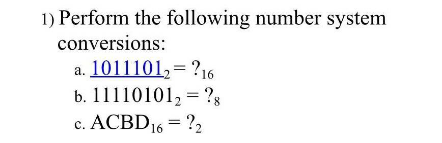 Solved 1) Perform the following number system conversions: | Chegg.com