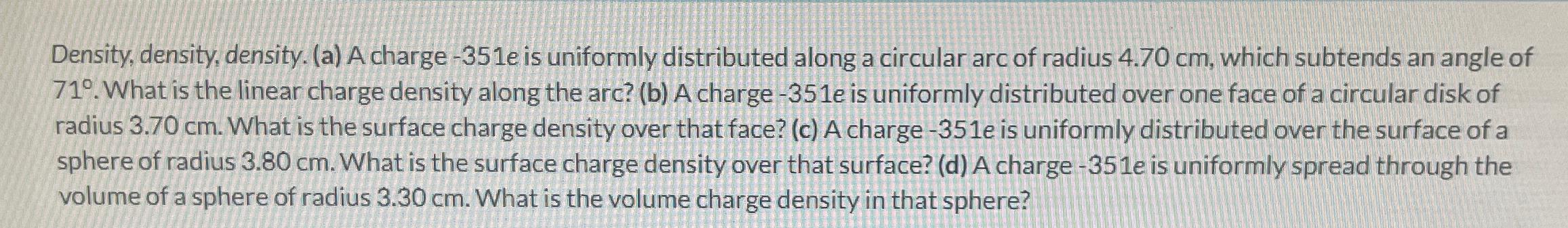 Solved Density, density, density. (a) ﻿A charge -351e is | Chegg.com