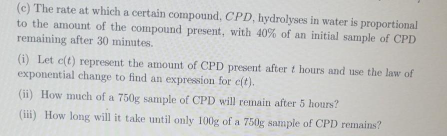 Solved (c) The rate at which a certain compound, CPD, | Chegg.com