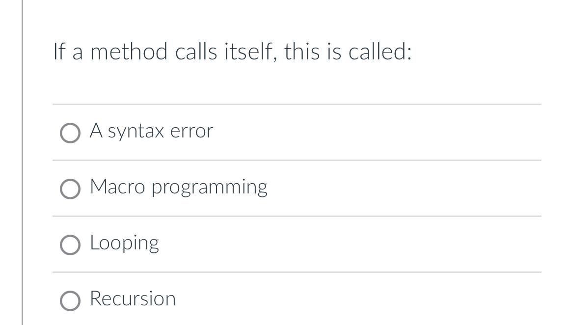 Solved If a method calls itself, this is called:A syntax | Chegg.com
