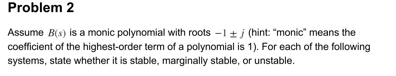Solved Assume B(s) is a monic polynomial with roots −1±j | Chegg.com