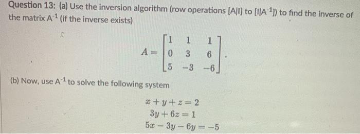 Solved Question 13: (a) Use the inversion algorithm (row | Chegg.com