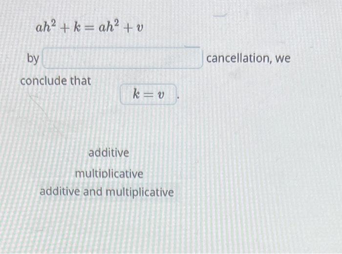 Solved ah2+k=ah2+v by cancellation, we conclude that | Chegg.com