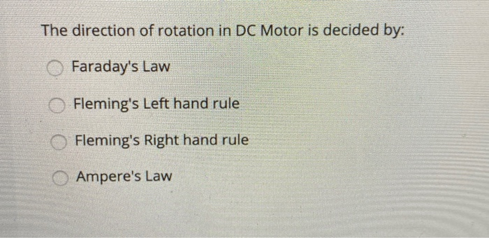 Solved The direction of rotation in DC Motor is decided by: | Chegg.com