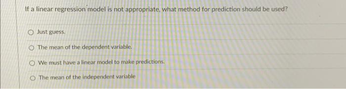 Solved If a linear regression model is not appropriate, what | Chegg.com