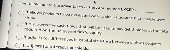 Solved The following are the advantages of the APV method | Chegg.com
