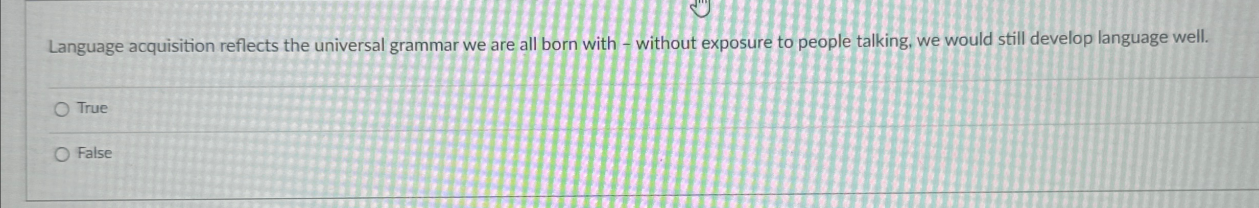 Solved Language acquisition reflects the universal grammar | Chegg.com