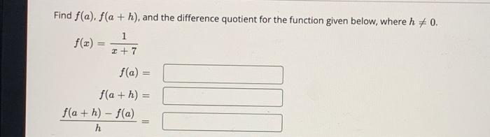 Solved Find f(a), f(a+h), and the difference quotient for | Chegg.com