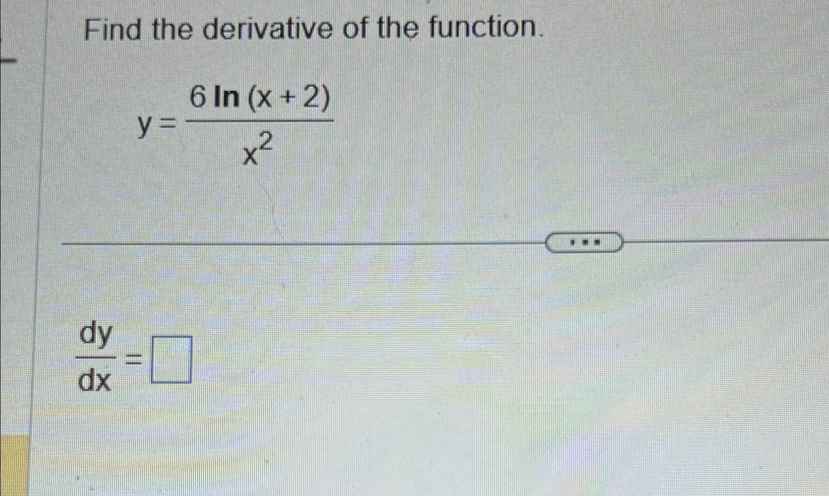 Solved Find the derivative of the function.y=6ln(x+2)x2dydx= | Chegg.com
